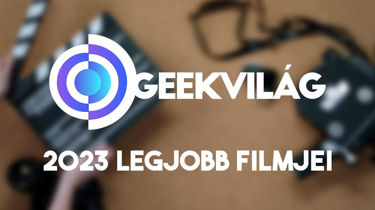 Ezek voltak szerintünk 2023 legjobb filmjei · GeekVilág